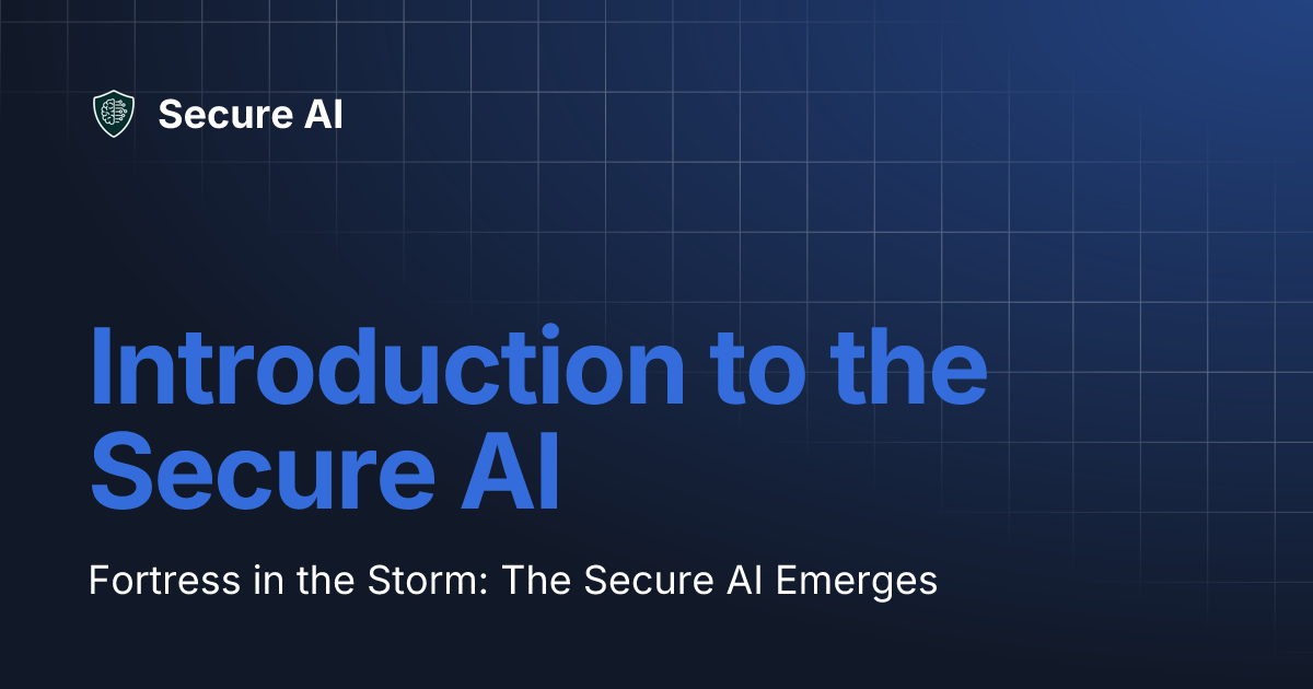 Introduction to the Secure AI | Secure AI